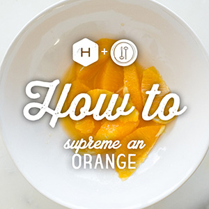 How to Supreme an Orange | Video Recipe The Feedfeed